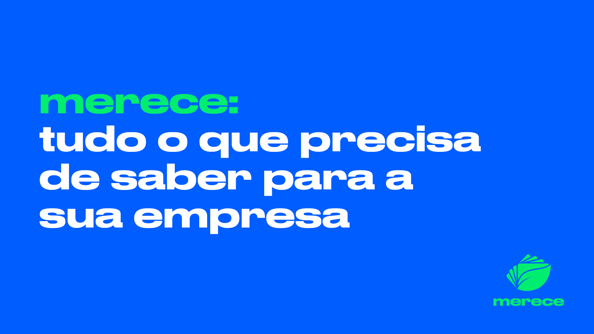Merece: Tudo o que precisa saber para a sua empresa – Merece